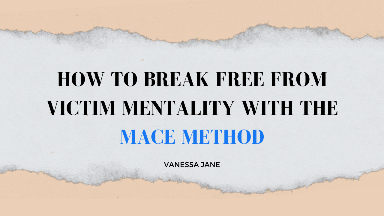 Shift It | How to Break Free from Victim Mentality with the Mace Method